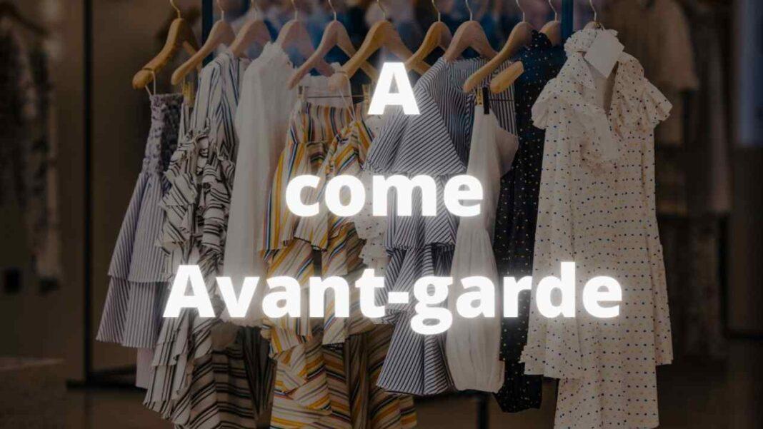 A come Avant-garde: conosci il significato? Un termine di stile che non ...